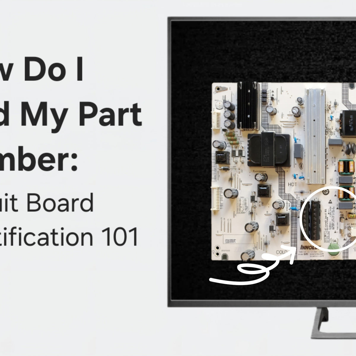 How Do I Find My Part Number: Circuit Board Identification 101 – TV ...