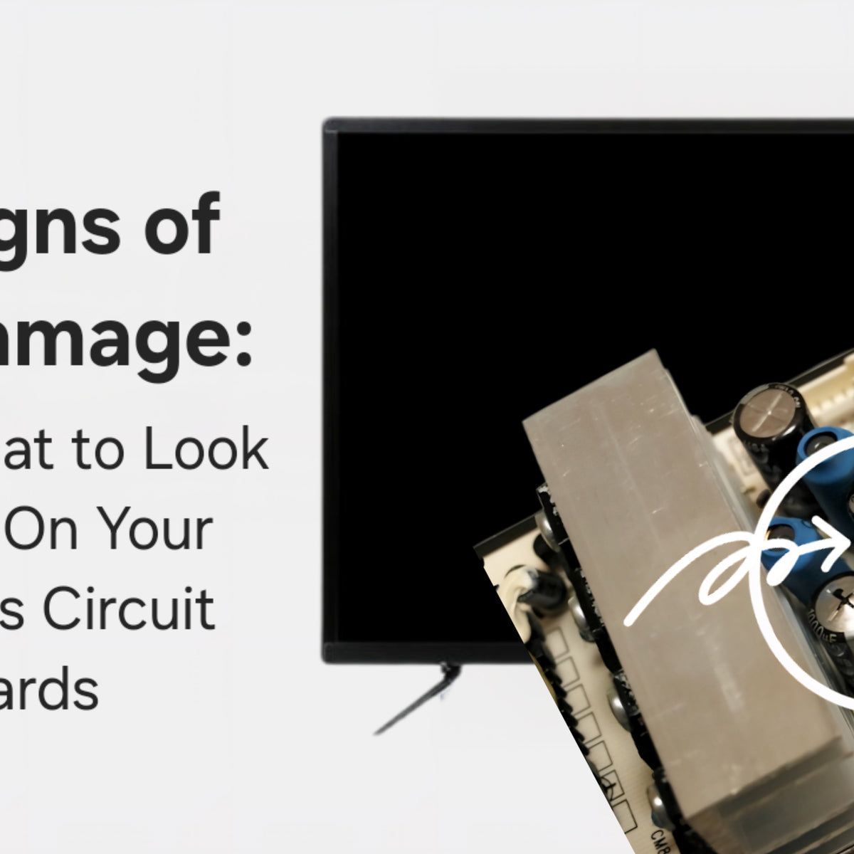 Signs of Damage: What to Look for On Your TV's Circuit Boards – TV ...