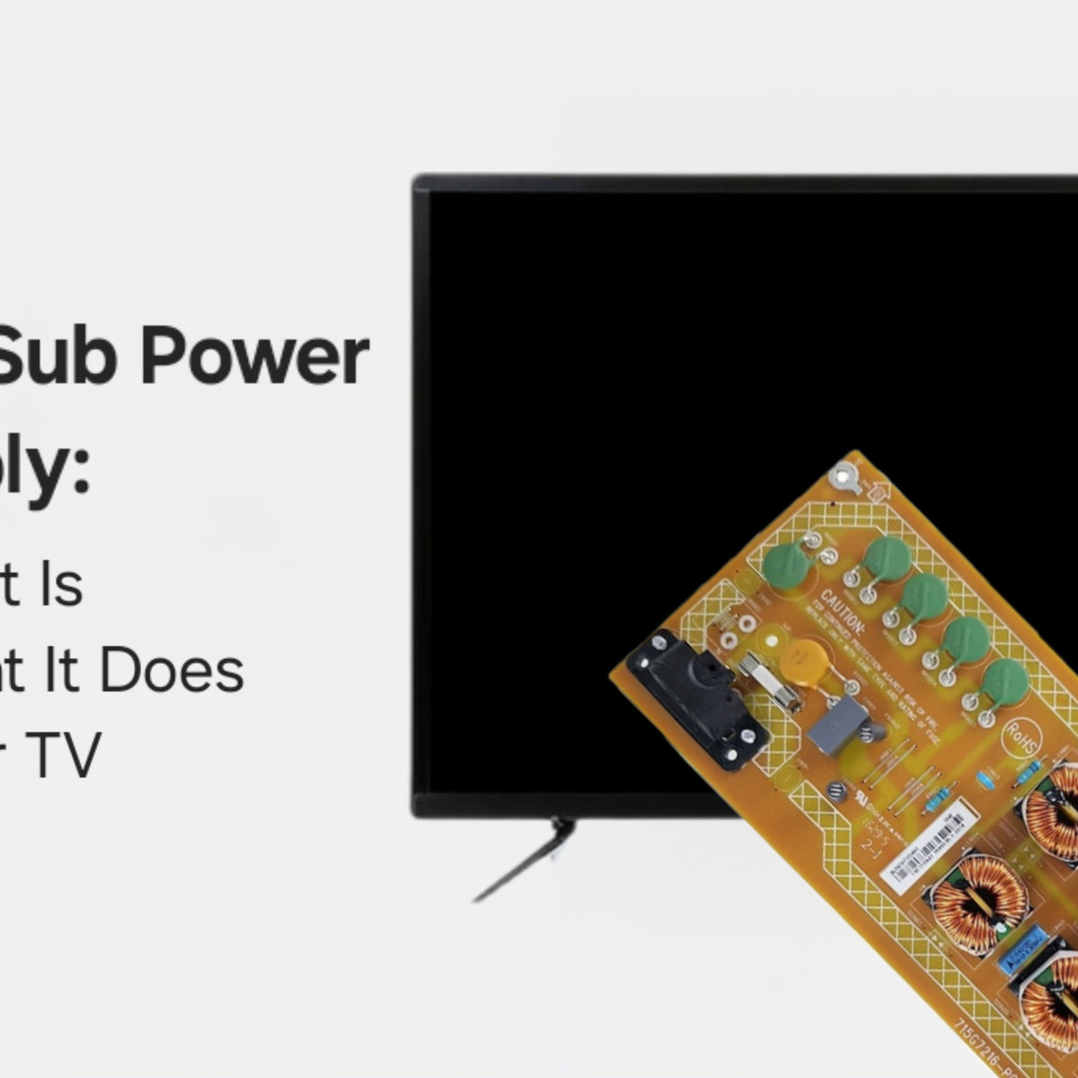 The Sub Power Supply: What It Is & What It Does in Your TV – TV Parts Today