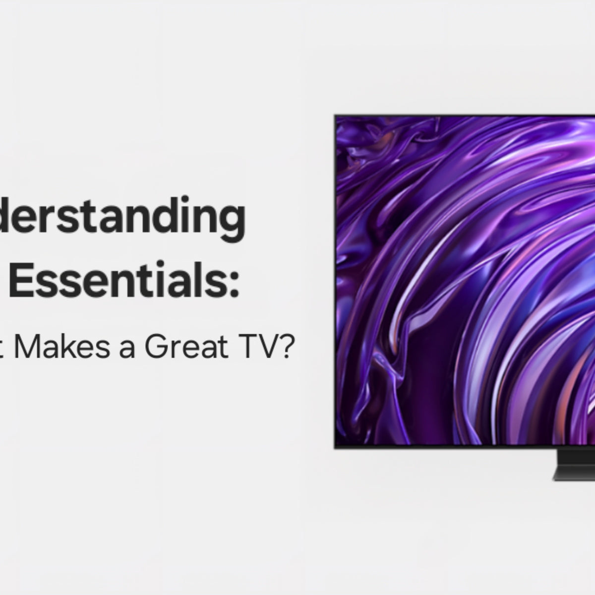 Understanding the Essentials: What Makes a TV Great? – TV Parts Today
