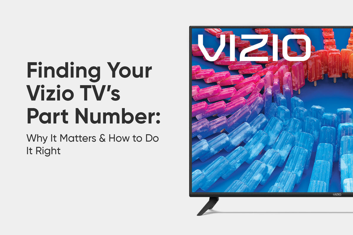 How to Find Your Vizio TV Part Number Like a Pro – TV Parts Today
