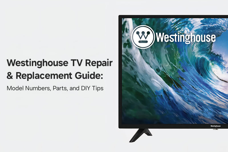Westinghouse TV Repair & Replacement Guide: Model Numbers, Parts, and ...