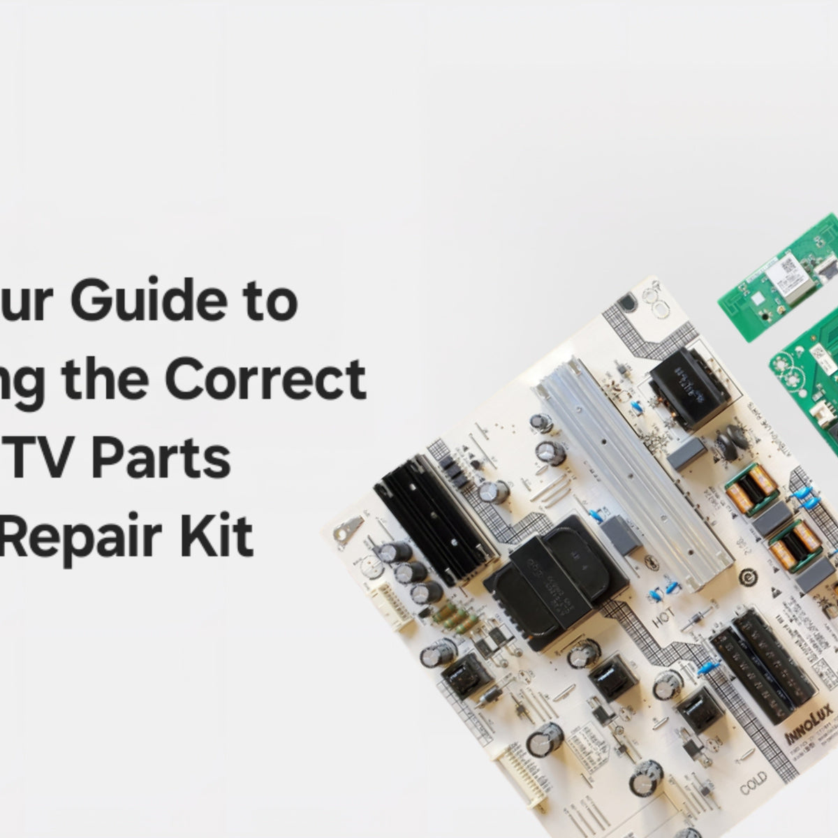 Your Guide to Buying the Correct TV Parts Repair Kit – TV Parts Today